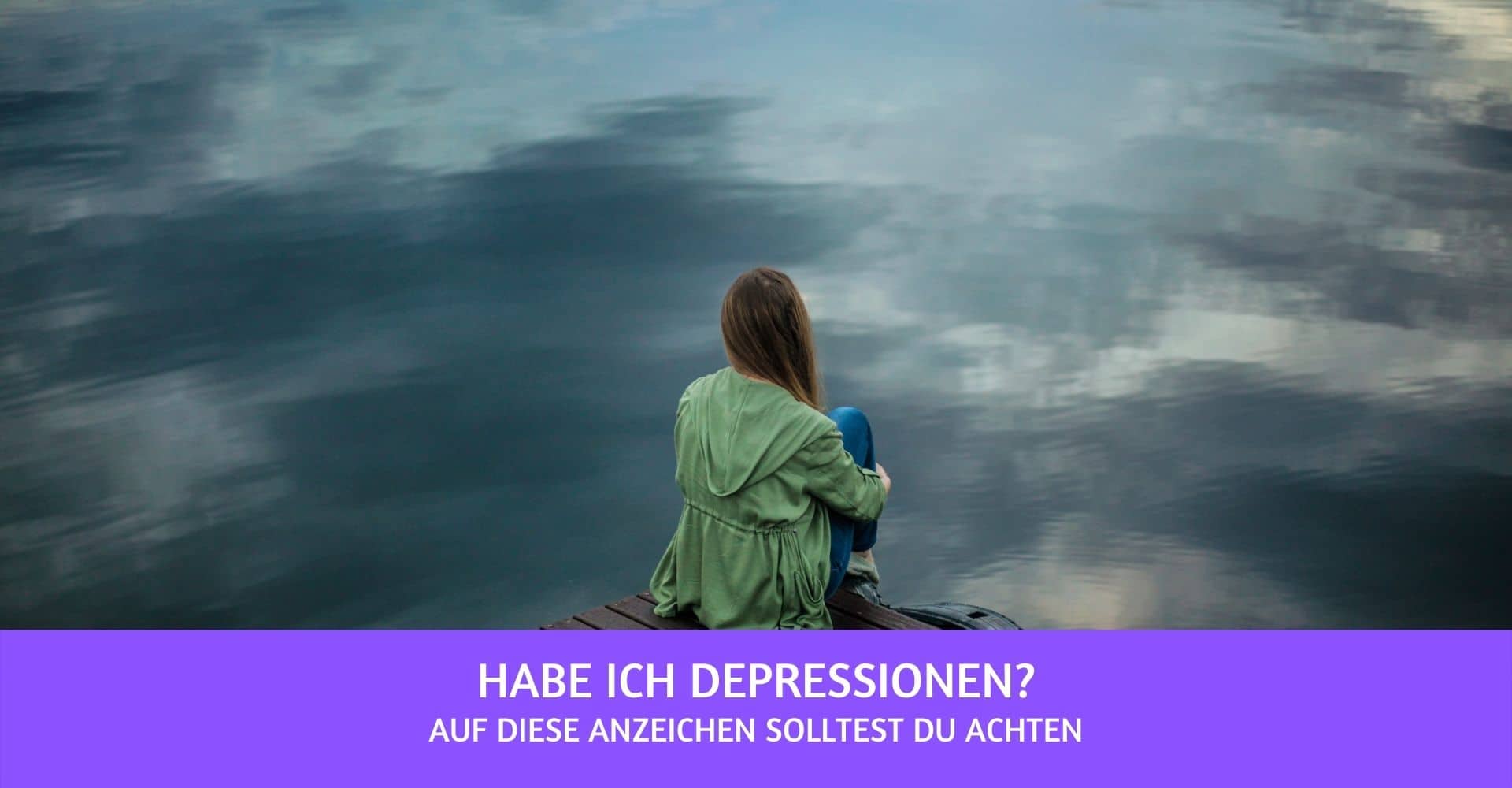 Raus aus der Depression - 5 wirksameTipps zum Besserfühlen