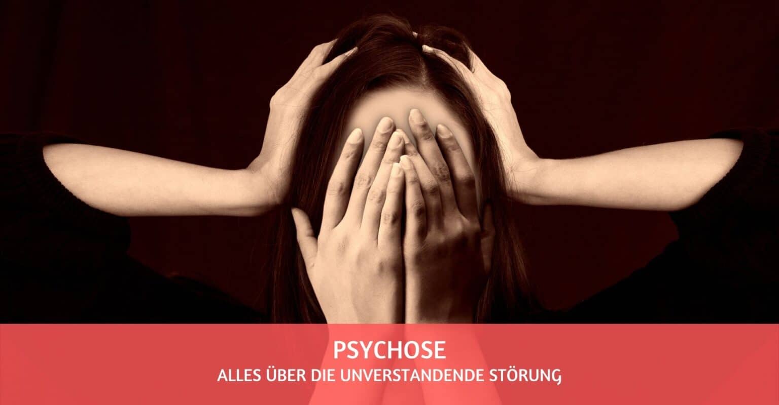 Psychose: wie sie sich äußert und was Du dagegen tun kannst
