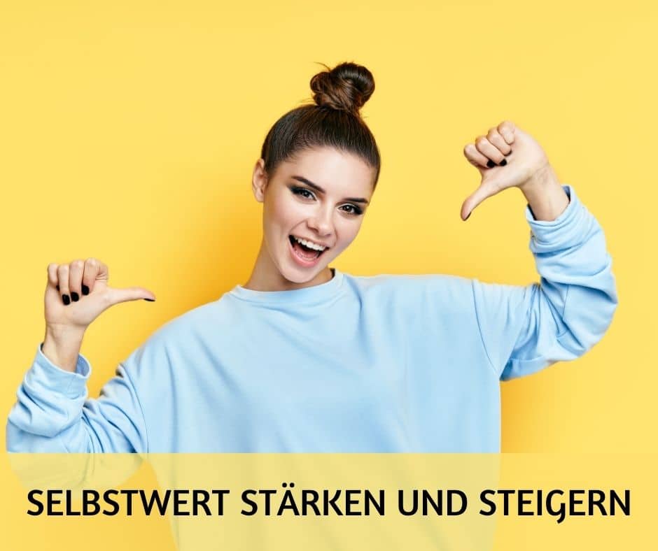 Wie steigere ich meinen Selbstwert? Mit praktischen Übungen
