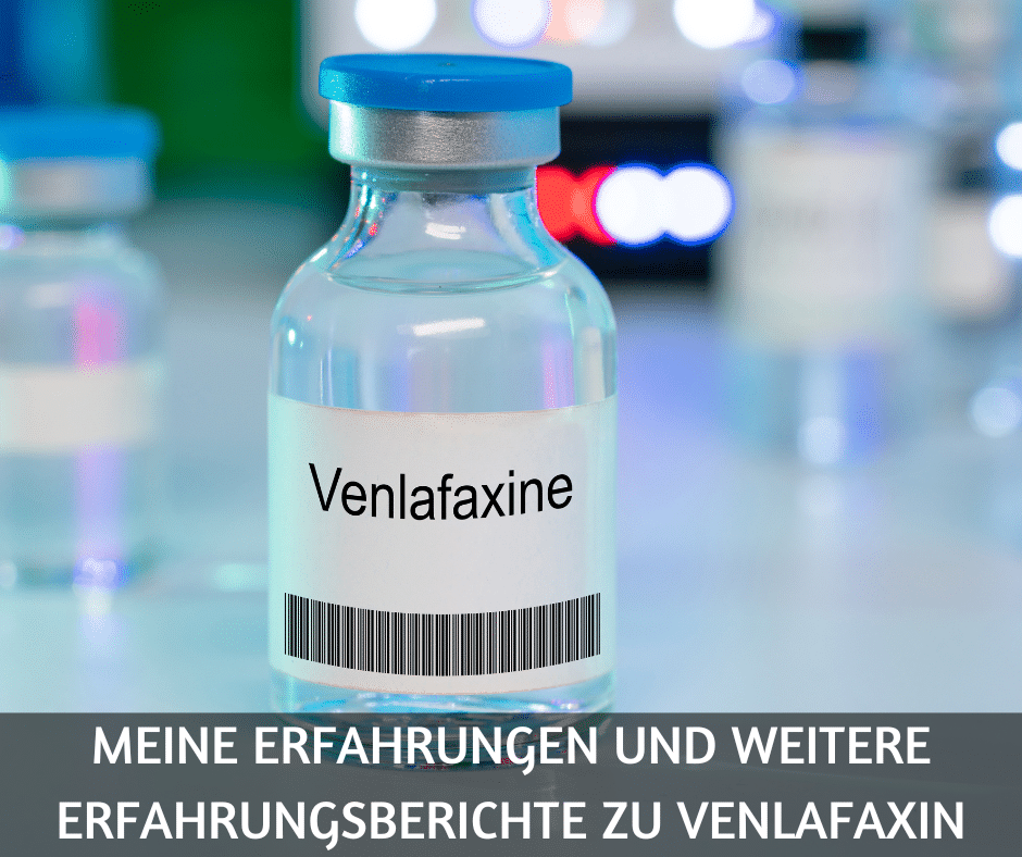 Venlafaxin: meine Erfahrungen und weitere Erfahrungsberichte